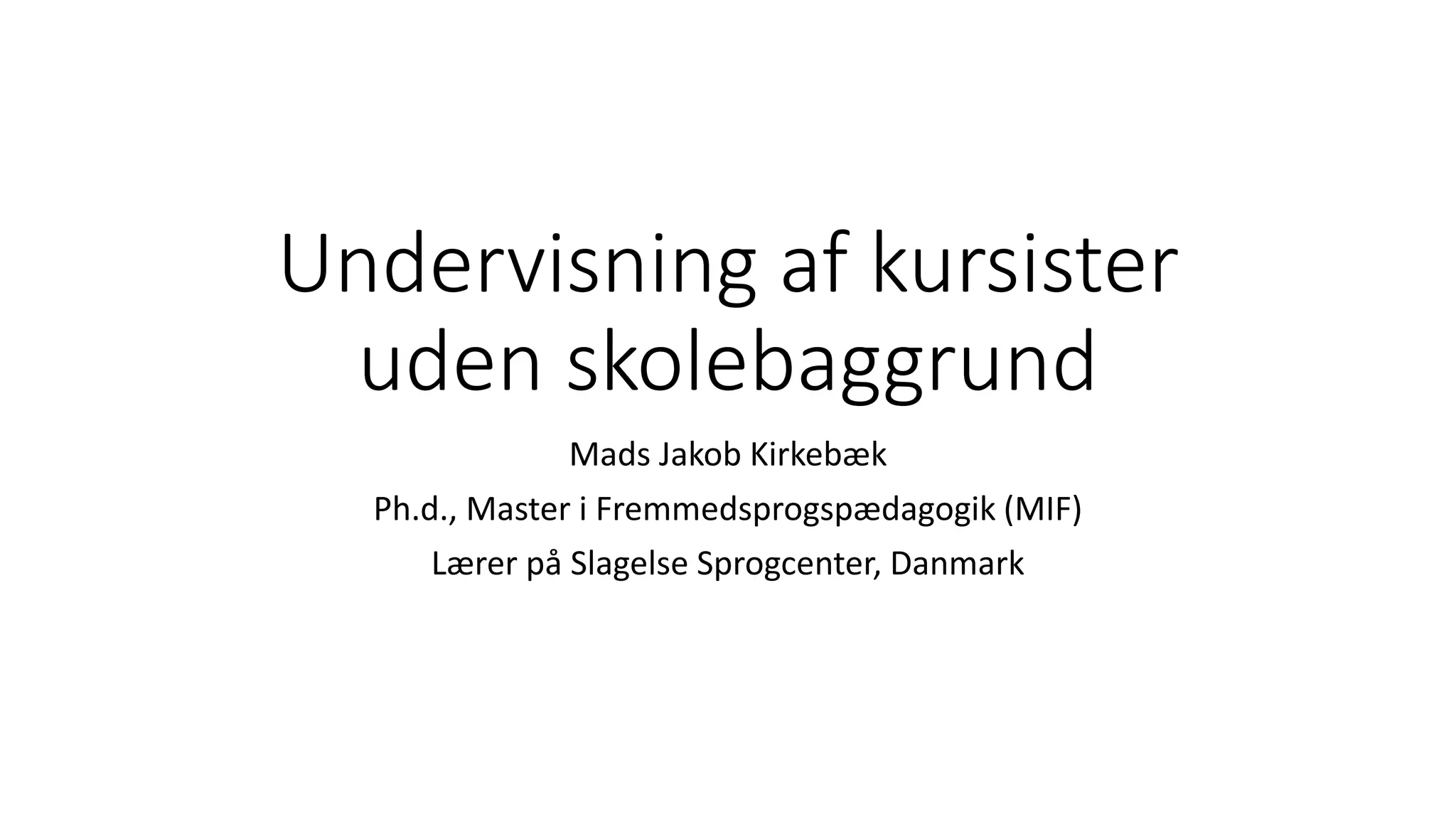 Undervisning af kursister uden skolebaggrund. danmark | PPT