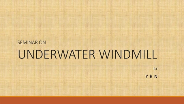 Underwater windmill seminar presentation | PDF | Power and Energy ...
