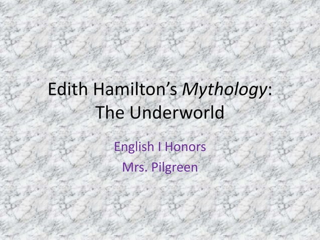 Edith Hamilton's Mythology: The Underworld | PPTX