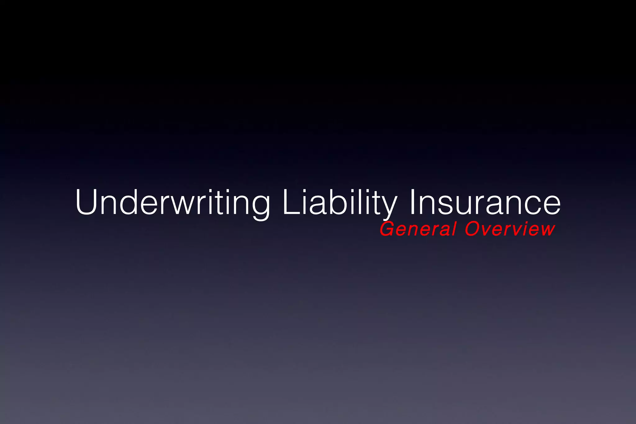 Underwriting Liability Insurance: an overview | PPT