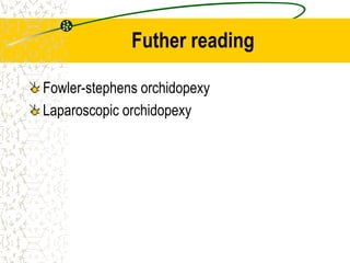 evaluation of Undescended testes | PPTX