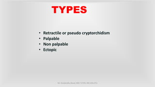 UNDESCENDED TESTIS/CRYPTORCHIDISM(CONGENITAL ANOMALY OF GENITOURINARY ...