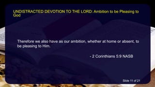 Undistracted devotion to the lord | PPT