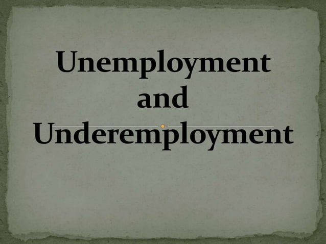 Unemployment and underemployment | PPTX