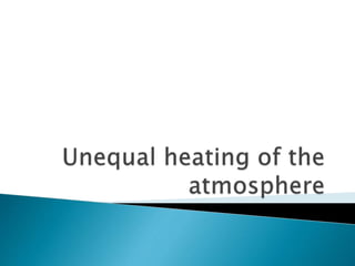 Unequal heating of the Earth's surface | PPTX