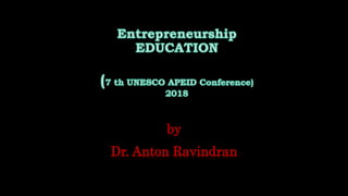 Entrepreneurship EDUCATION by Dr. Anton Ravindran | PPT