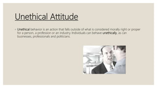 Unethical attitude in living environment | PPT