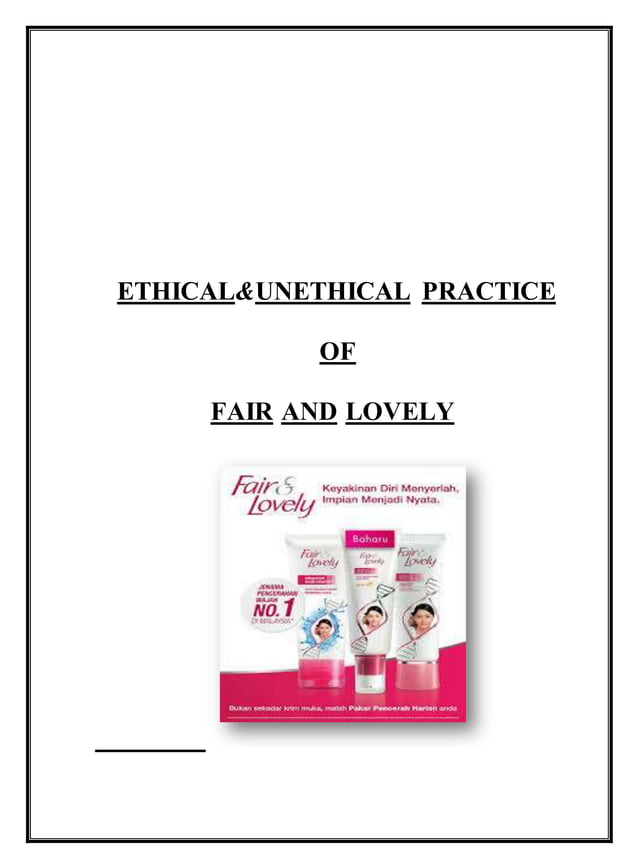 Ethical&Unethical practice of Fair and Lovely | DOCX | Skin Care | Beauty