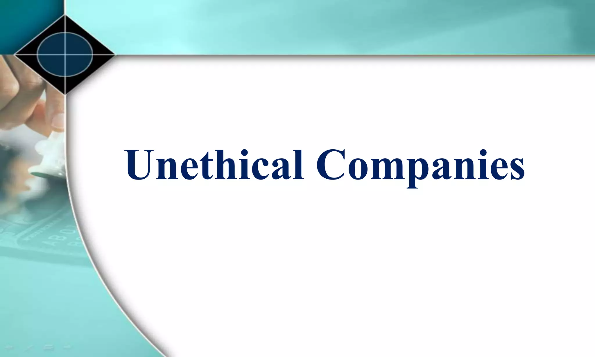 Unethical practices by global companies | PPTX