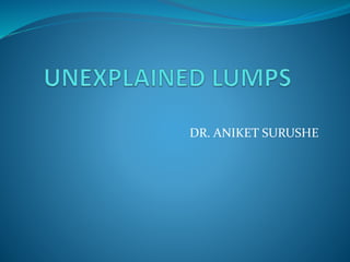 Unexplained lumps | PPTX