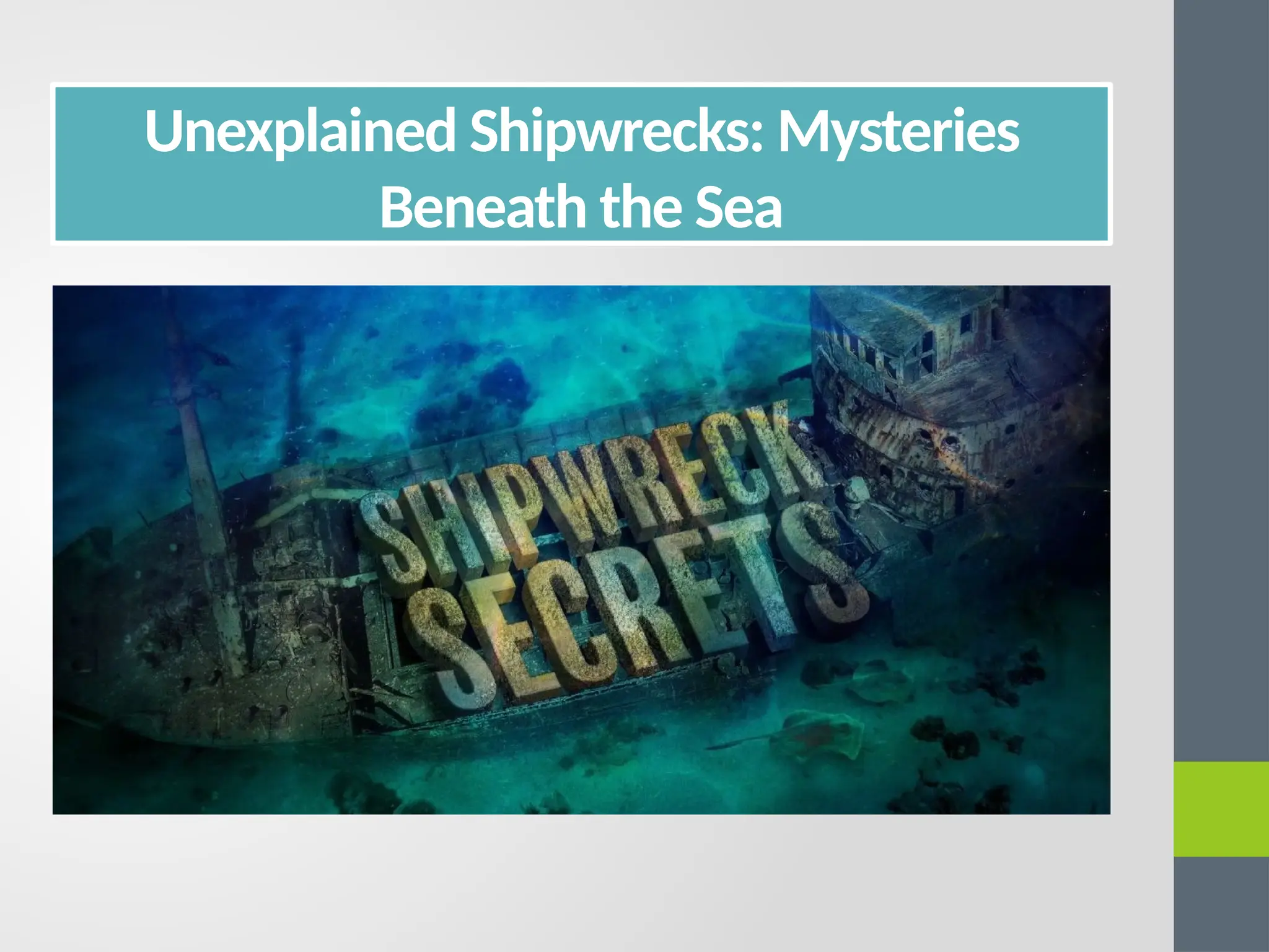 Unexplained Shipwrecks Mysteries Beneath the Sea.pptx