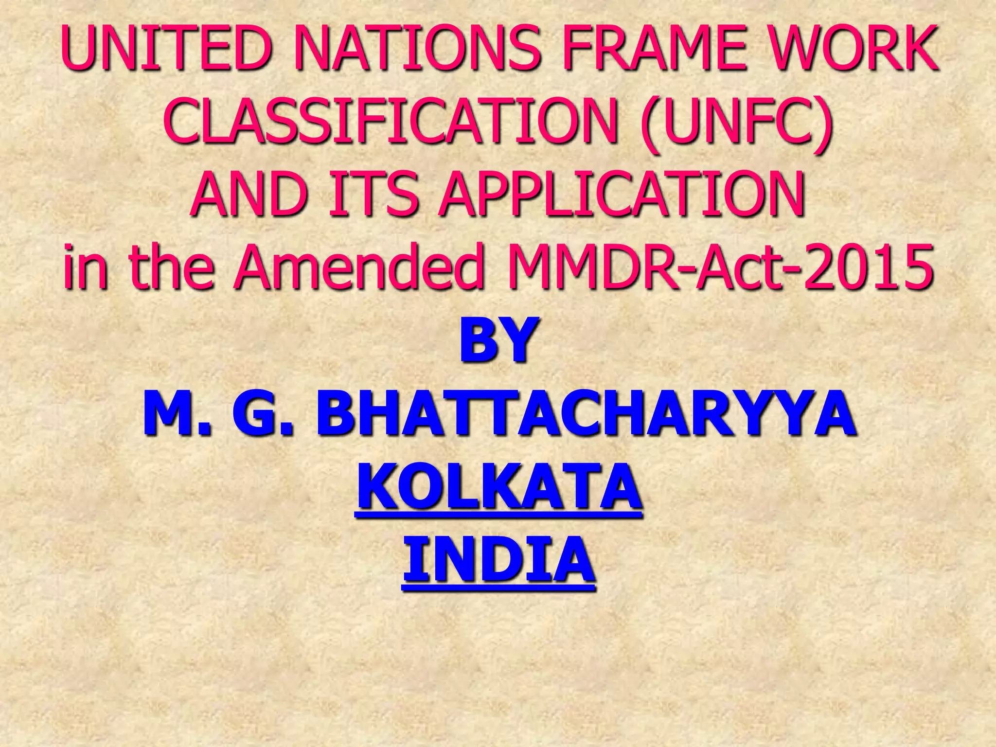 UNITED NATIONS FRAME WORK CLASSIFICATION (UNFC) AND ITS APPLICATION in ...