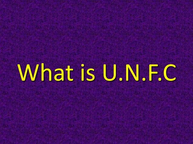UNITED NATIONS FRAME WORK CLASSIFICATION (UNFC) AND ITS APPLICATION in ...
