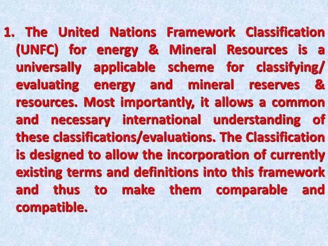 UNITED NATIONS FRAME WORK CLASSIFICATION (UNFC) AND ITS APPLICATION in ...