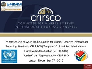 The relationship between the CRIRSCO Template 2013 and the United Nations Framework ...