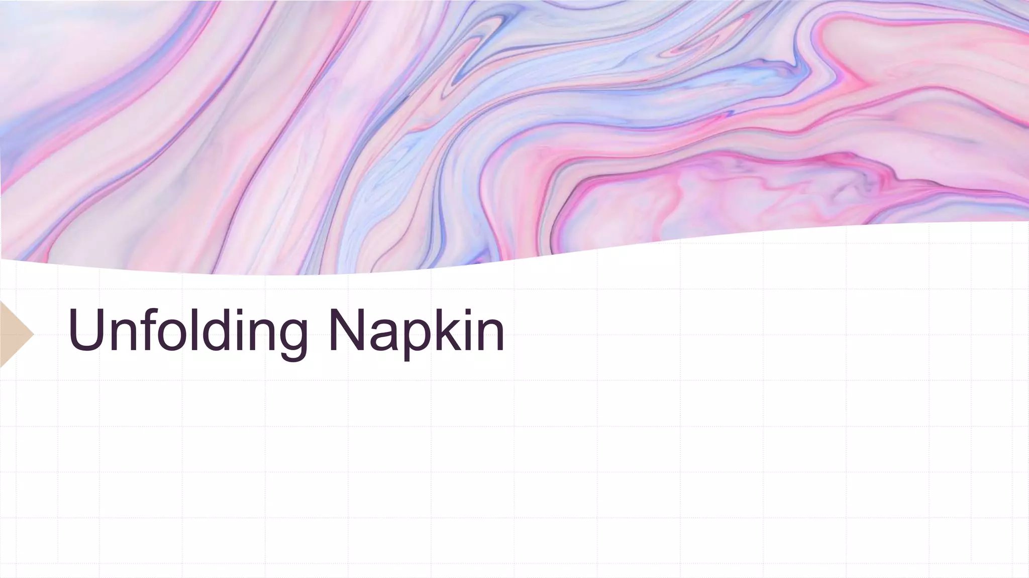 Unfolding Napkin.pptx