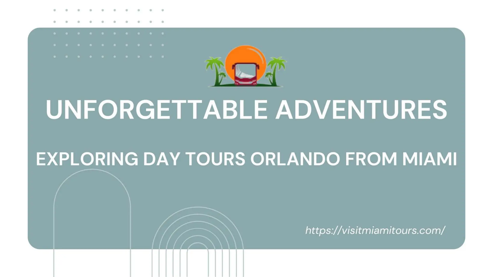 Unforgettable Adventures Exploring Day Tours Orlando from Miami.pptx