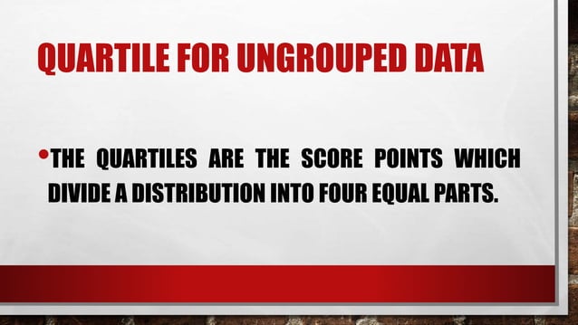 MEASURES OF POSITION FOR UNGROUPED DATA : QUARTILES , DECILES , & PERCENTILES | PPTX