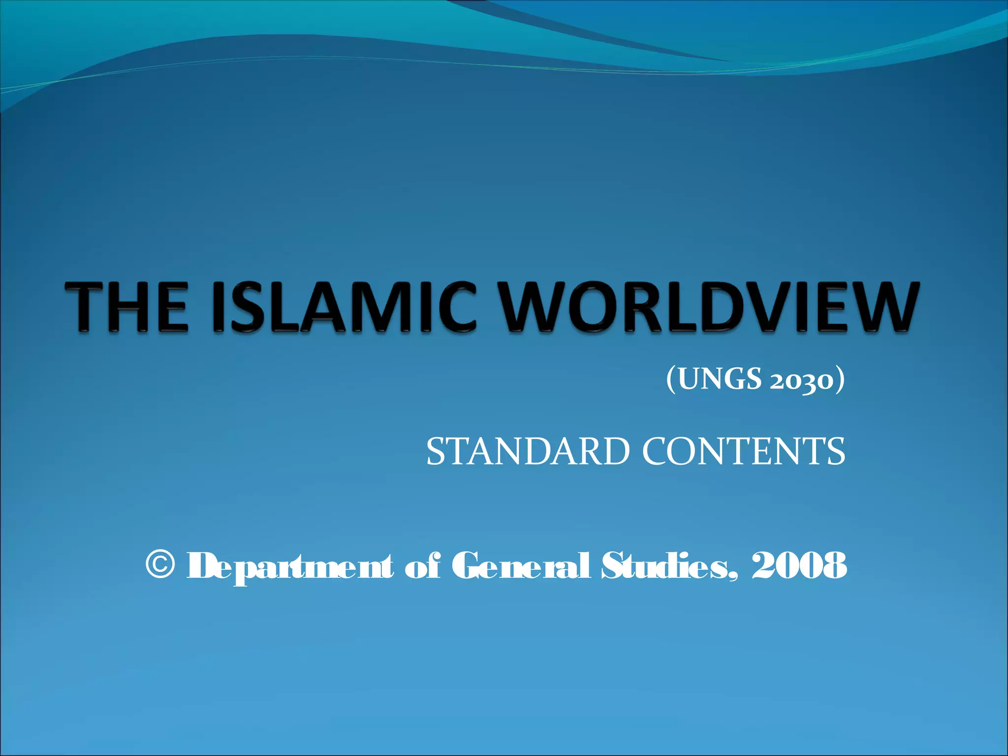 Ungs2030 : THE ISLAMIC WORLDVIEW | PPT