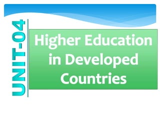 Uni 4 higher education in developed countries | PPTX