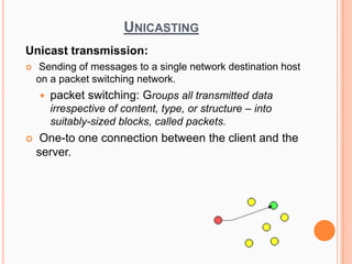 Unicasting , Broadcasting And Multicasting New | PPTX