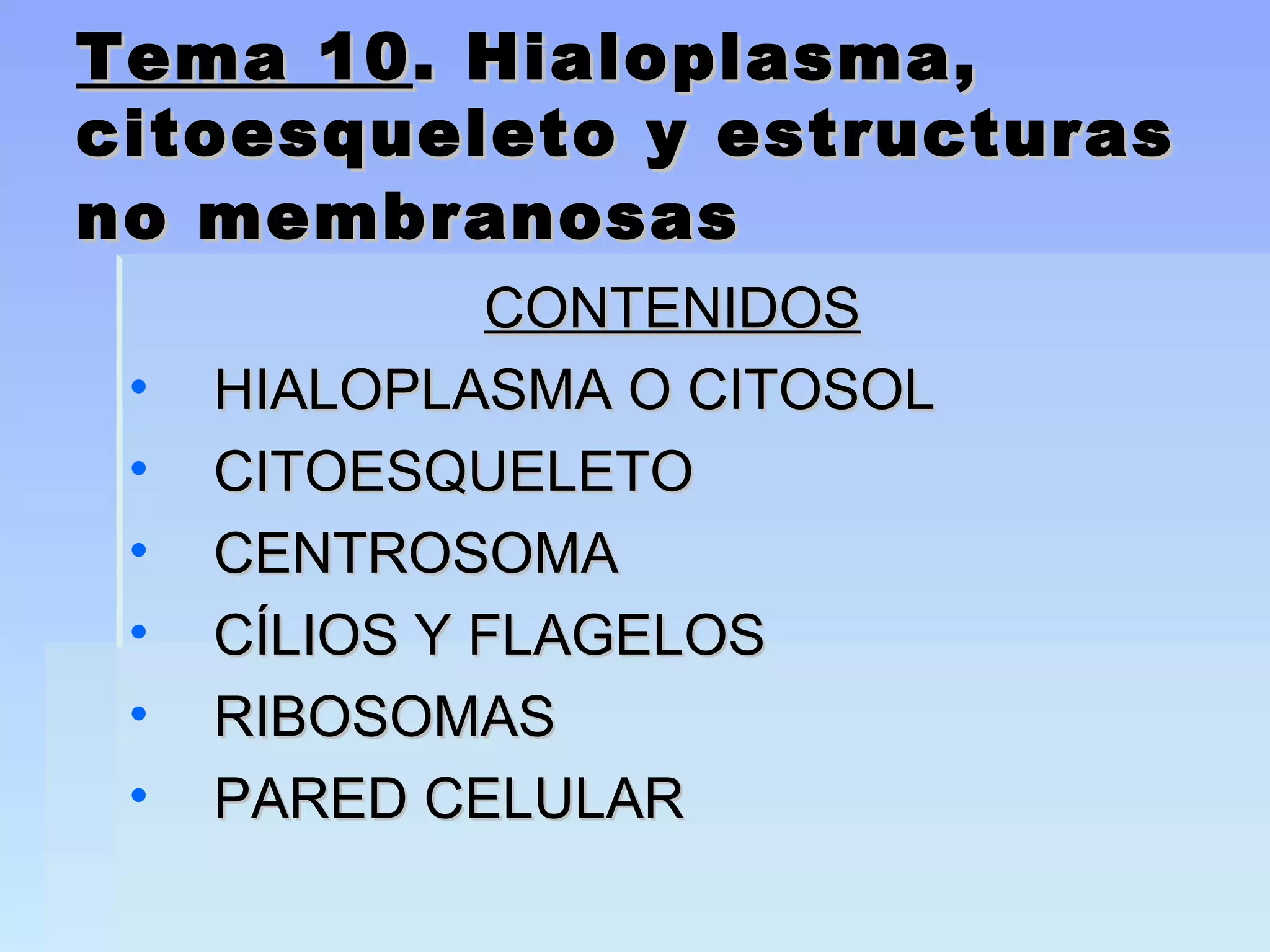 Unidad 10. hialoplasma, citoesqueleto y estructuras no membranosas ...