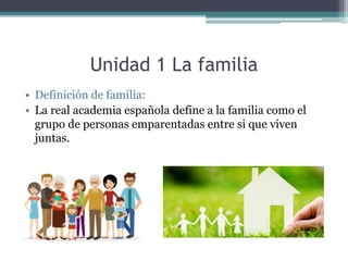Unidad 1 familia | PPTX