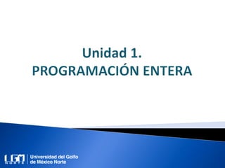 Unidad 1. Programación entera | PPTX