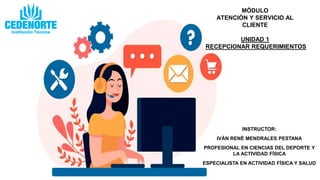 UNIDAD 1 RECEPCIONAR REQUERIMIENTOS.pptx