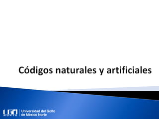 Unidad 2 evid presentacion Códigos naturales y artificiales | PPTX