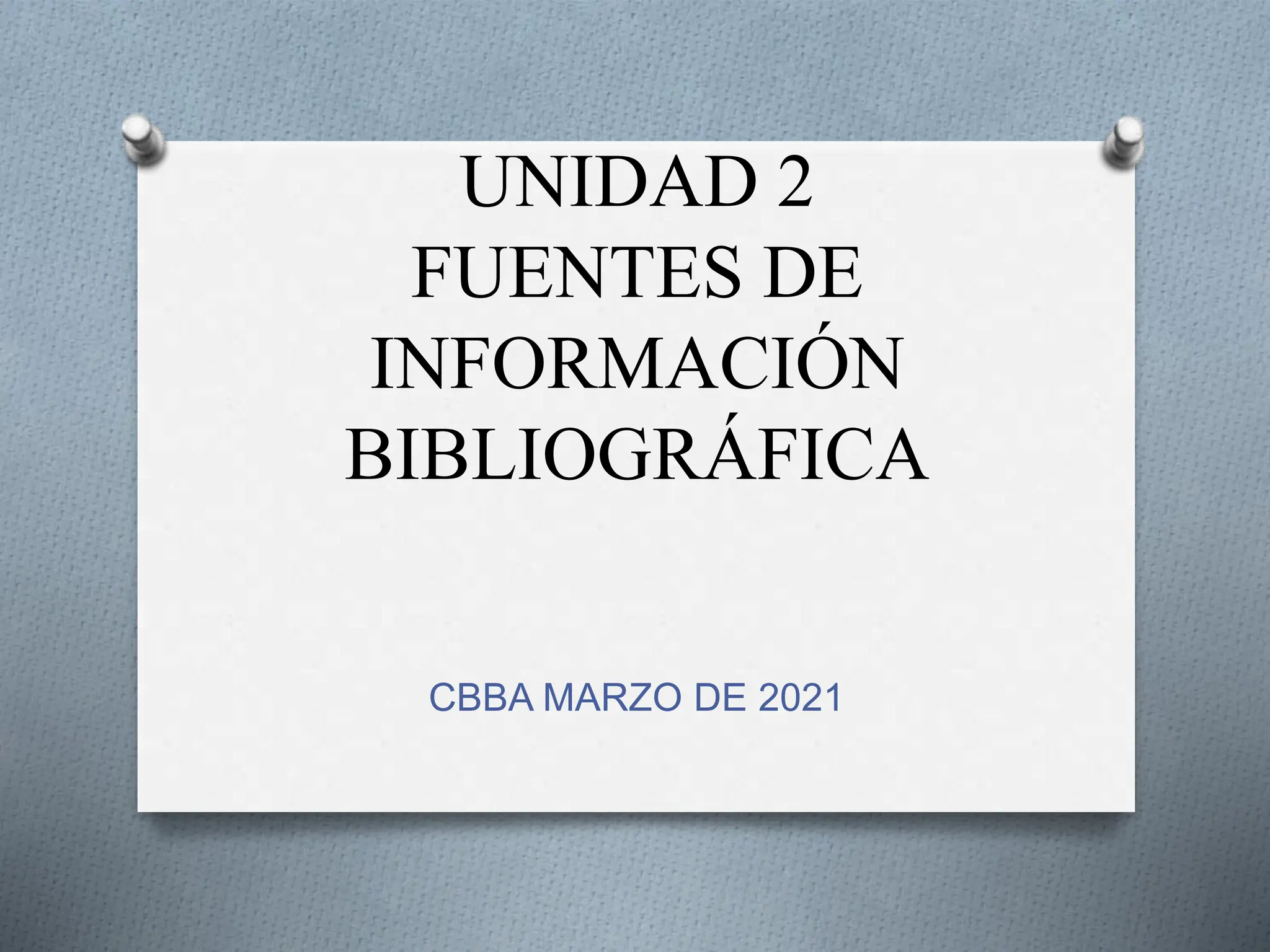 UNIDAD_2_fuentes_de_informacion2021 (2).pptx