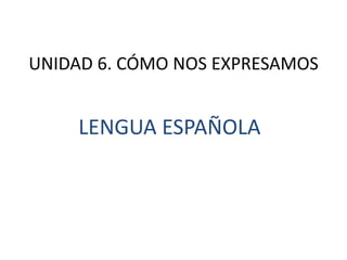 Unidad 6 lengua española (el verbo) | PPTX