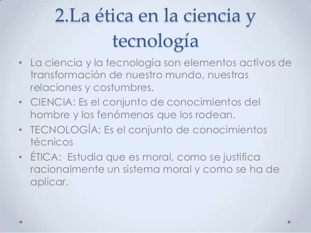 La Etica En La Ciencia Y Tecnologia - slingo