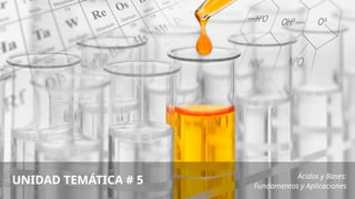 UNIDAD TEMÁTICA, definicion de acidos y bases # 5.pptx