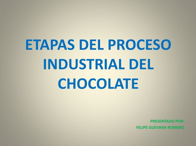 Etapas del Proceso industrial del Chocolate | PPT