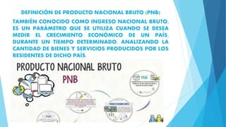 UNIDAD XI PRODUCTO NACIONAL BRUTO (PNB) | PPTX