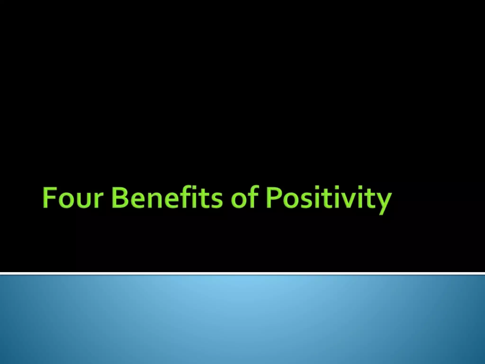 Four Benefits of Positivity | PPT