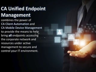 CA Unified Endpoint Management | PPTX | Business Utilities | Business