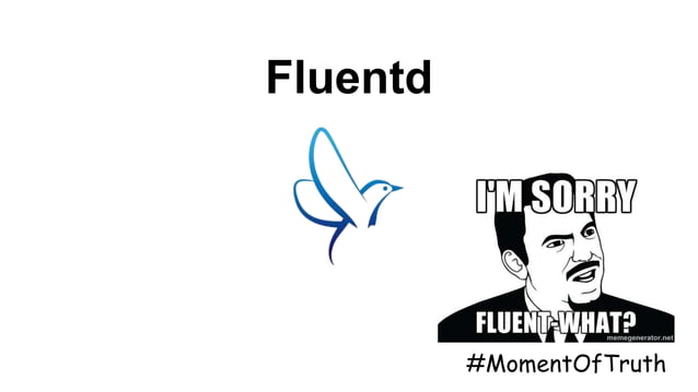 Building A Unified Logging Layer With Fluentd Elasticsearch And Kibana Ppt