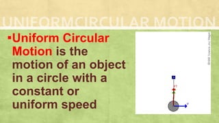 Uniform circular motion | PPTX