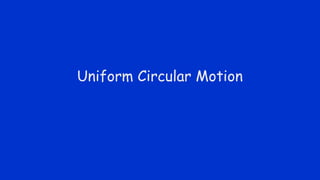 Uniform Circular Motion - Motion Described in Circular Path | PPT