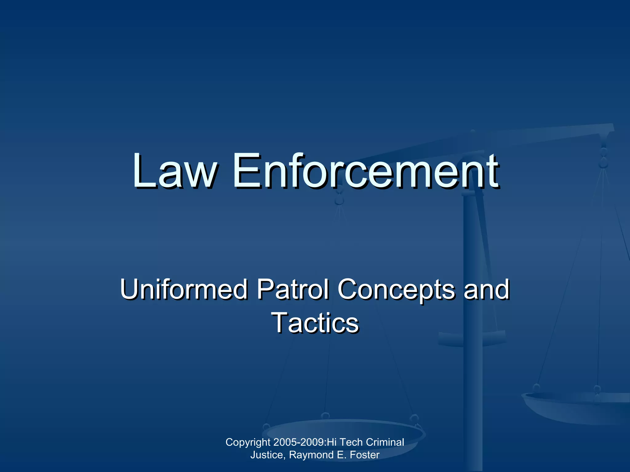 Law Enforcement: Uniformed Patrol Concepts and Tactics | PPT