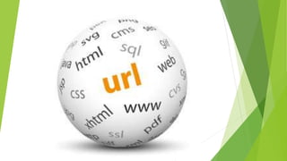 Uniform Resource Locator (URL) | PPTX