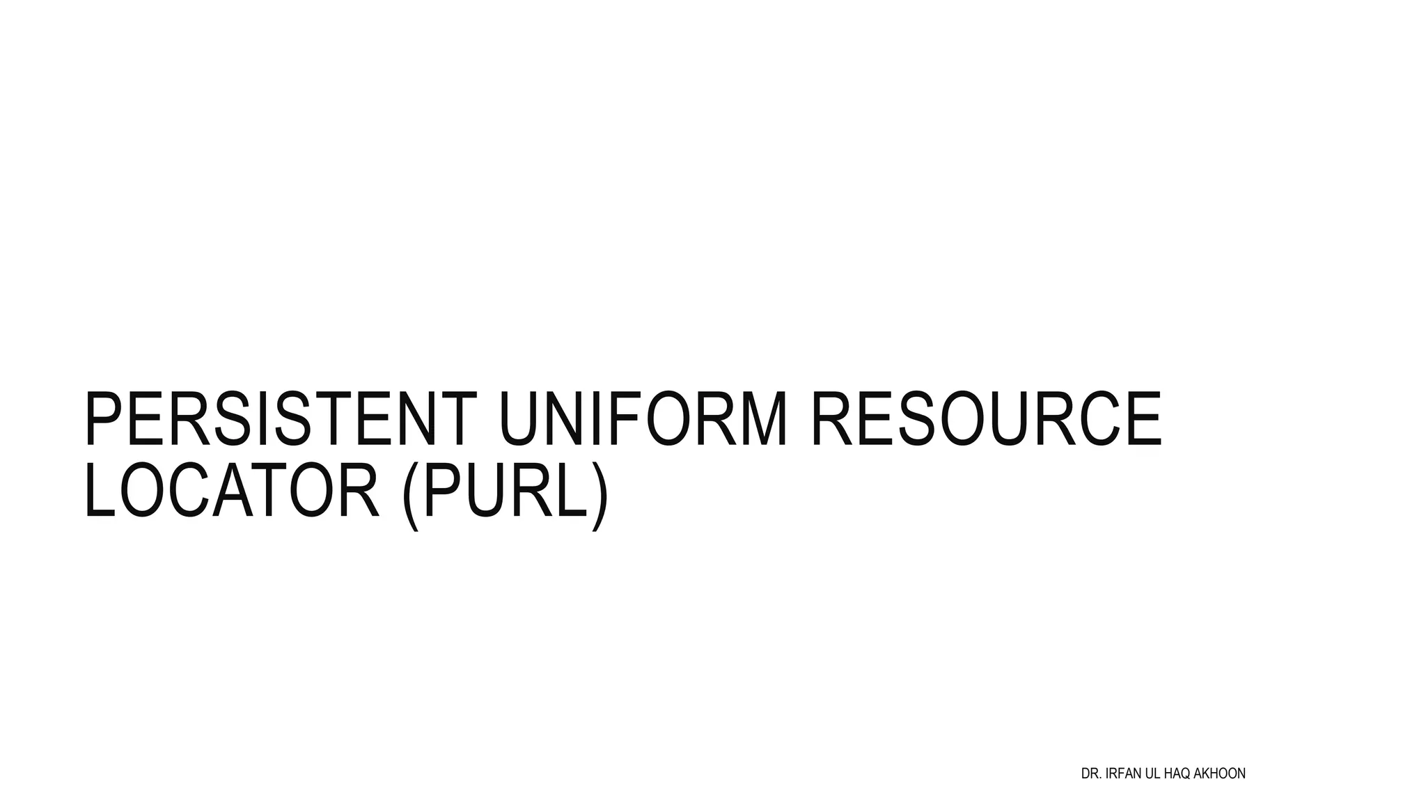 Uniform Resource Locator (URL), PURL.pptx