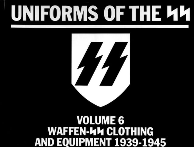 Uniforms of the SS-volume 6-Waffen-SS clothing and equipment 1939-1945 ...