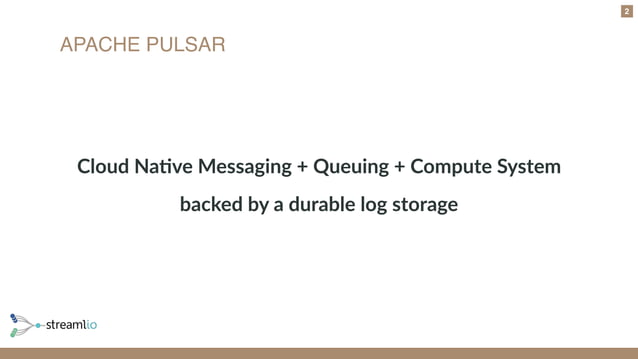 Unifying Messaging, Queueing & Light Weight Compute Using Apache Pulsar | PPT