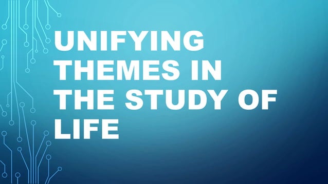 Unifying Themes in the Study of Life.pptx