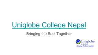 Uniglobe college nepal | PPTX
