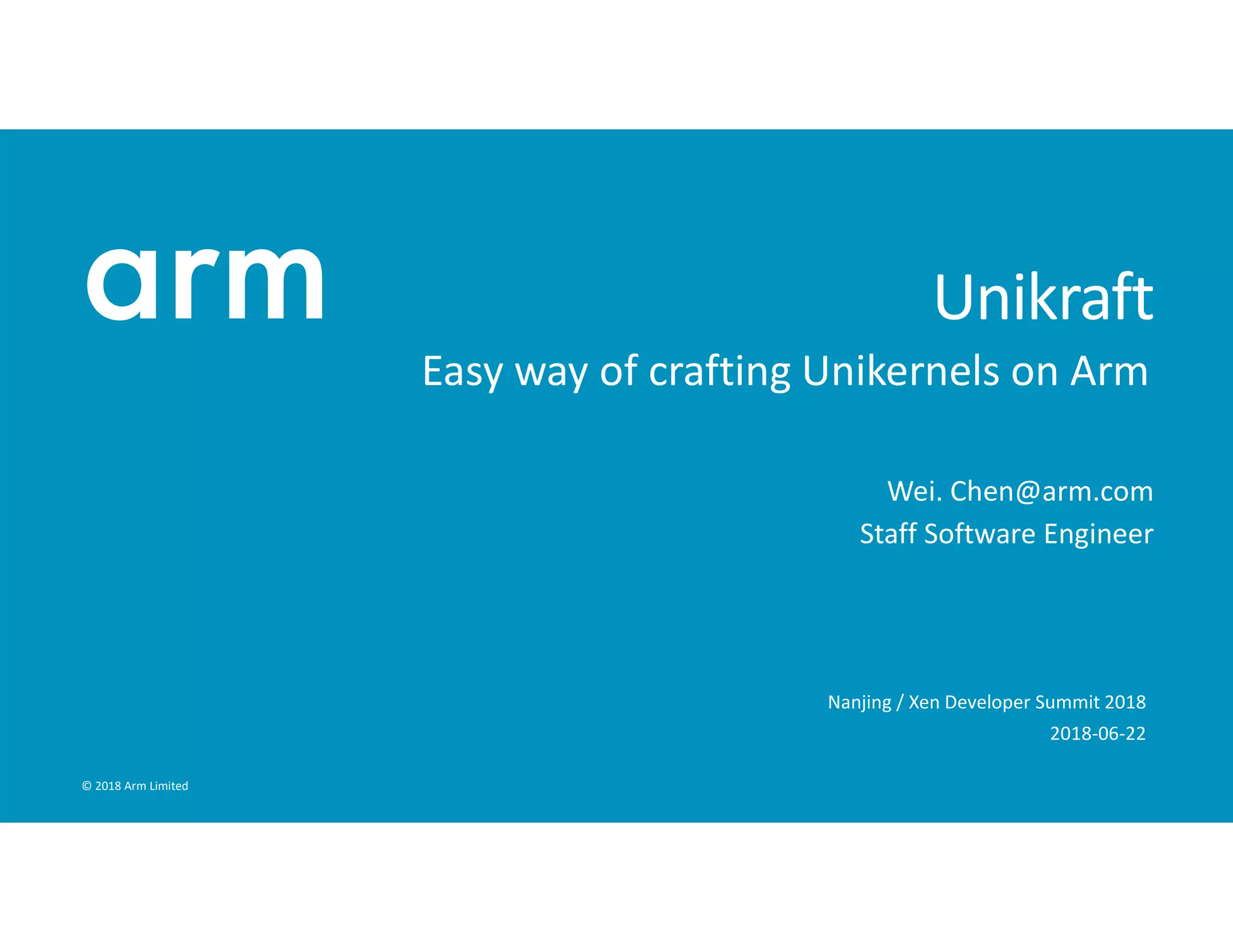 XPDDS18: Unikraft: An easy way of crafting Unikernels on Arm - Kaly Xin ...