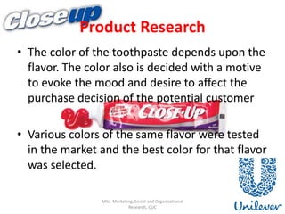 Marketing Mix Research on Unilever Close Up tooth paste | PPTX